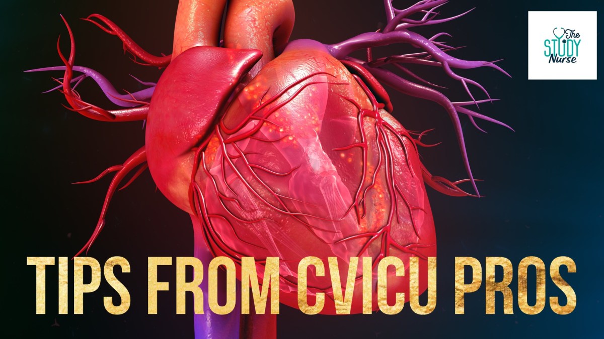 CVICU Tips for New Grads and Transferring Nurses – The Study Nurse