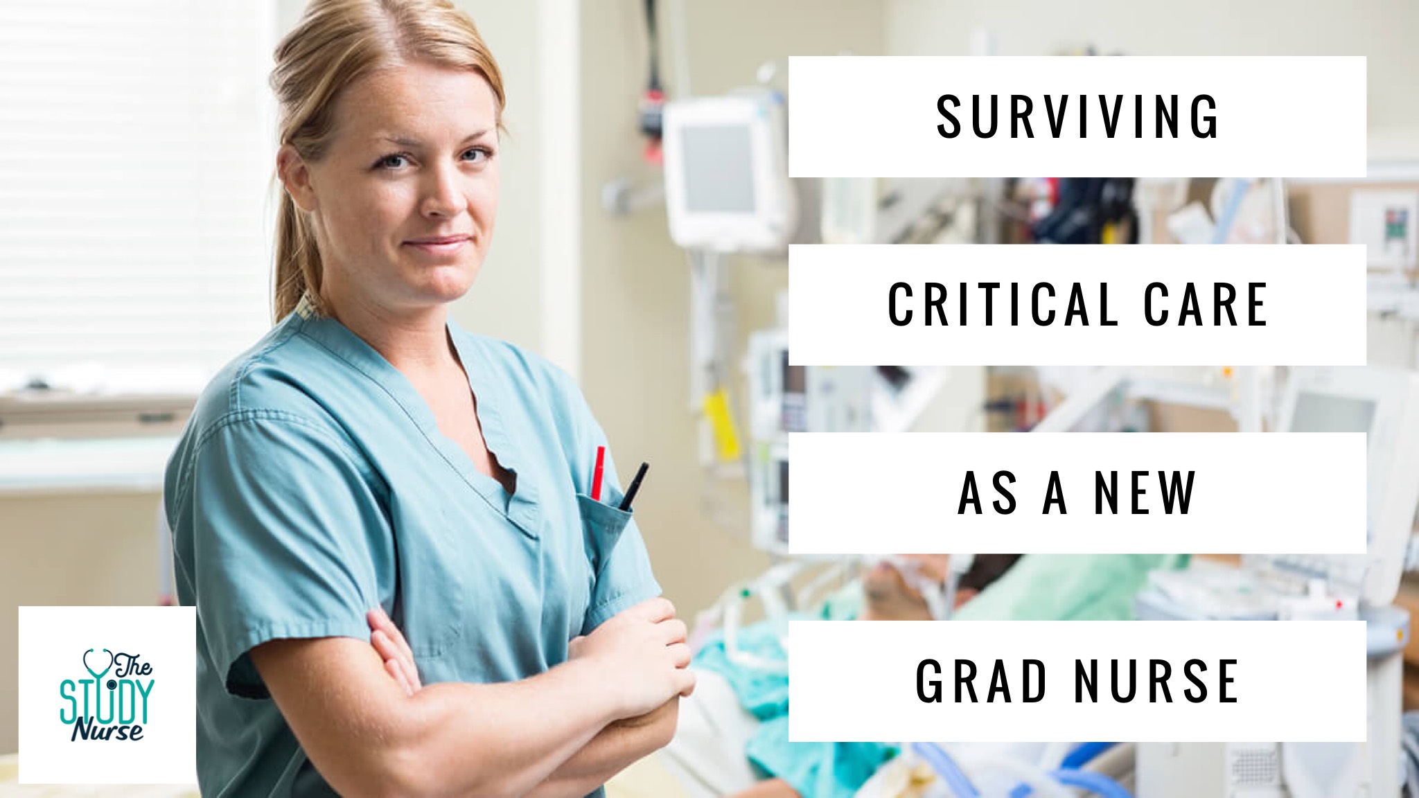 Surviving Critical Care as a New Grad Nurse – The Study Nurse