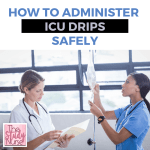 How to Administer ICU Drips Safely – The Study Nurse